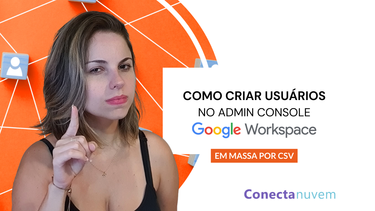 Adicione vários usuários em massa no Admin Console do Google